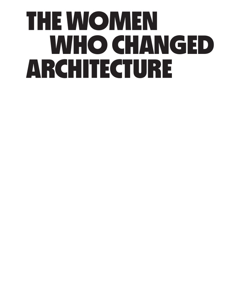 The Women Who Changed Architecture - (Pages 1 To 25) | PDF | Architect