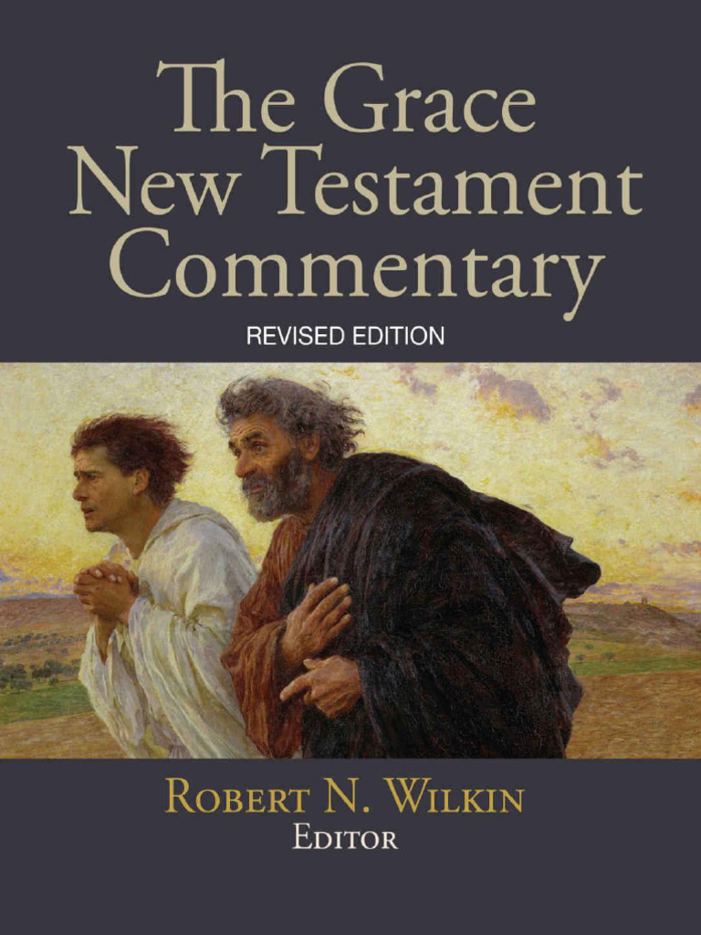 Grace New Testament Commentary Robert N. Wilkin - The Grace New ...