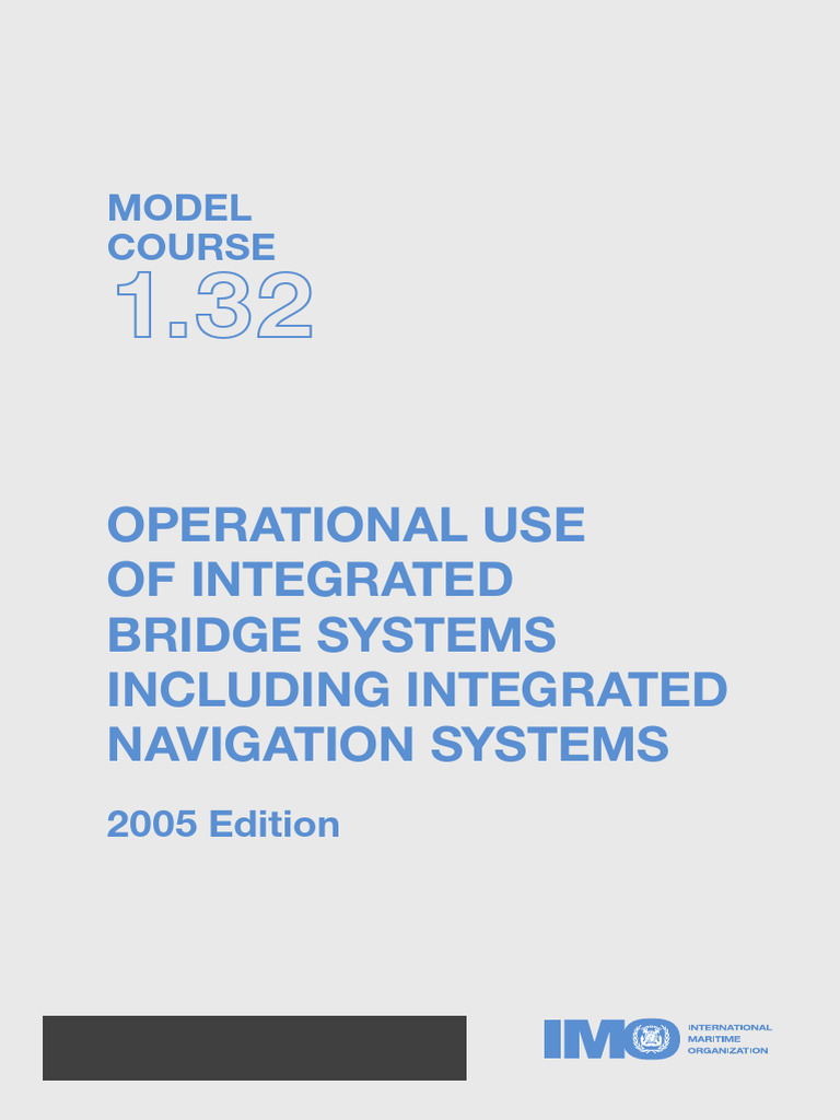 22 Model Course 1.32 Operational Use of Integrated Bridge Systems ...