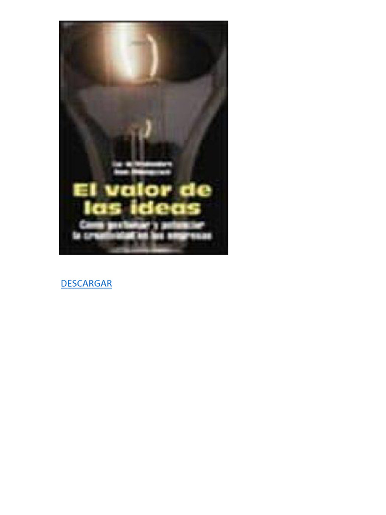 El Valor de Las Ideas, Como Gestionar y Potenciar La Creatividad en La ...