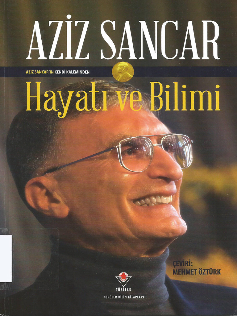 Aziz Sancar Aziz Sancar'in Kendi Kaleminden Hayatı Ve Bilimi | PDF