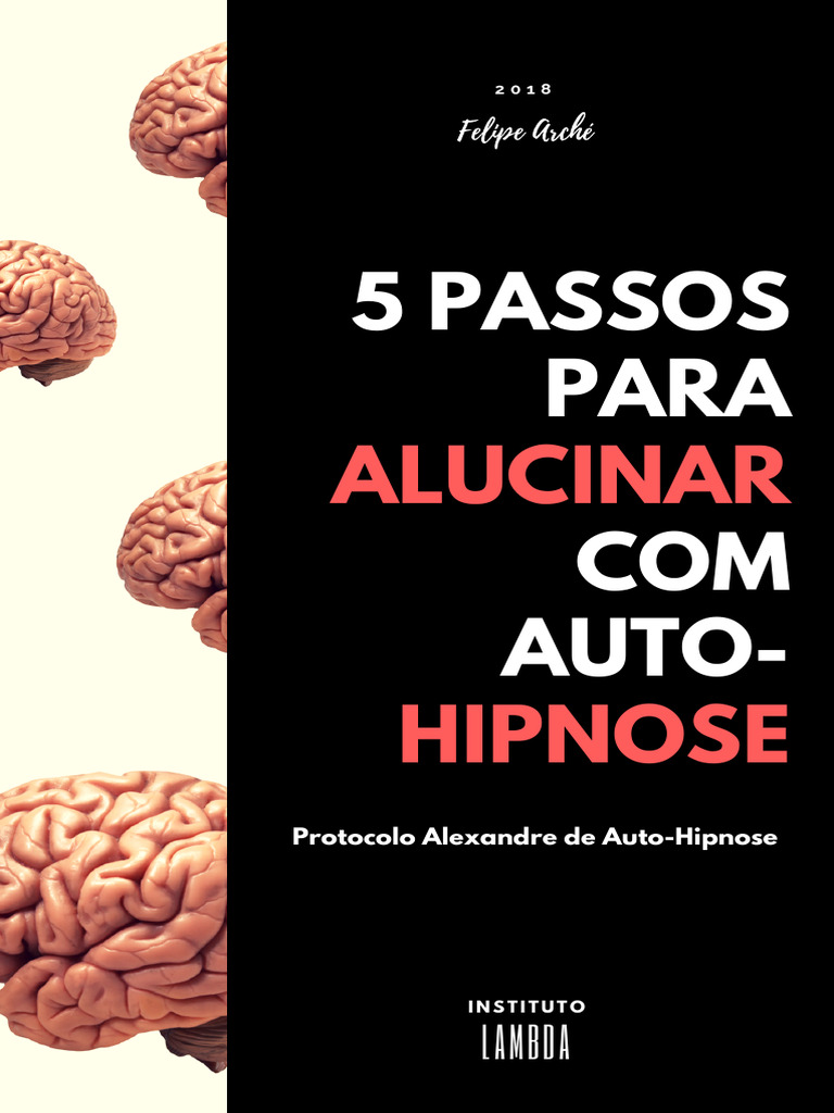 5 Passos Para Alucinar Com Auto-Hipnose- Protocolo Alexandre ...