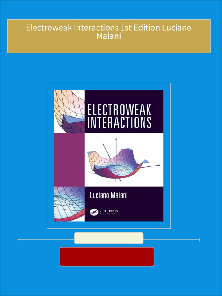 Electroweak Interactions 1st Edition Luciano Maiani All Chapters ... Electroweak Interactions 1st Edition Luciano Maiani All Chapters ...