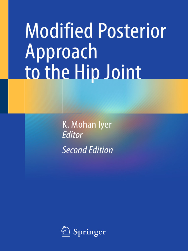 K. Mohan Iyer (editor) - Modified Posterior Approach to the Hip Joint ...