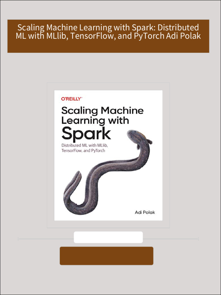 Scaling Machine Learning With Spark Distributed Ml With Mllib Tensorflow And Pytorch Adi 