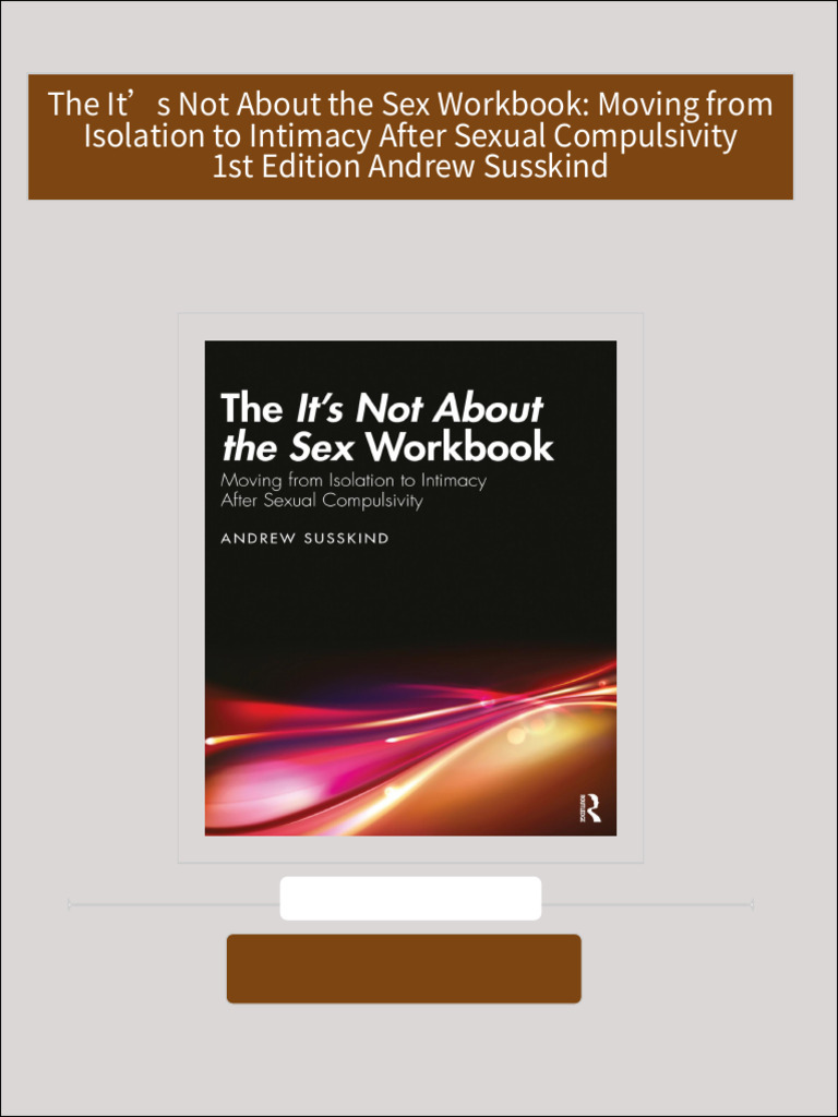 Complete Download The Its Not About The Sex Workbook Moving From