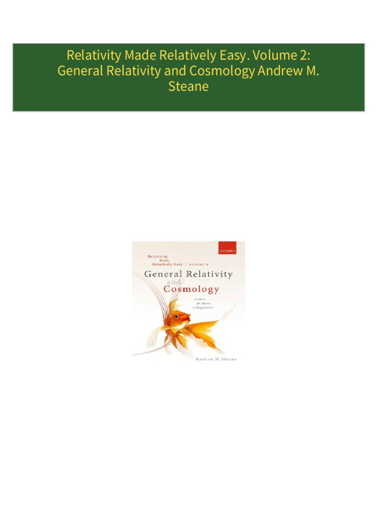 Get Relativity Made Relatively Easy. Volume 2: General Relativity and Cosmology Andrew M. Steane ...