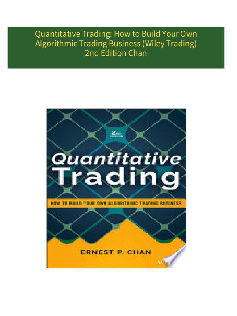 Quantitative Trading: How to Build Your Own Algorithmic Trading ... Quantitative Trading: How to Build Your Own Algorithmic Trading ...