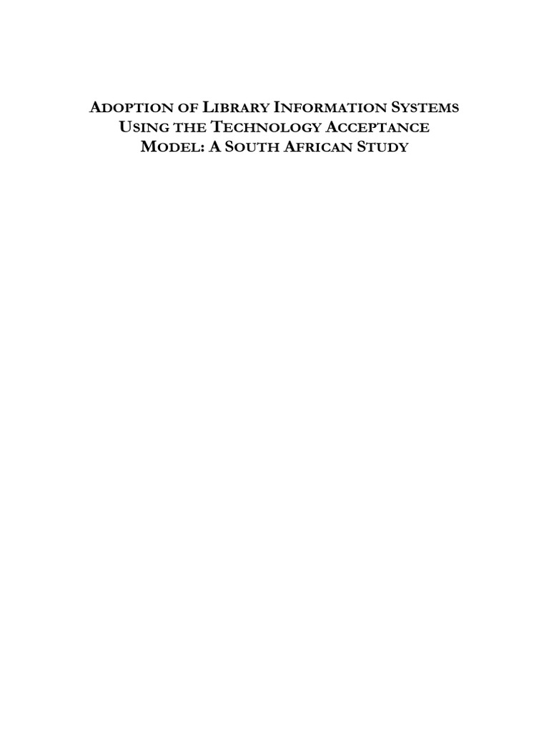 Adoption of Library Information Systems Using The Technology Acceptance Model: A South African ...