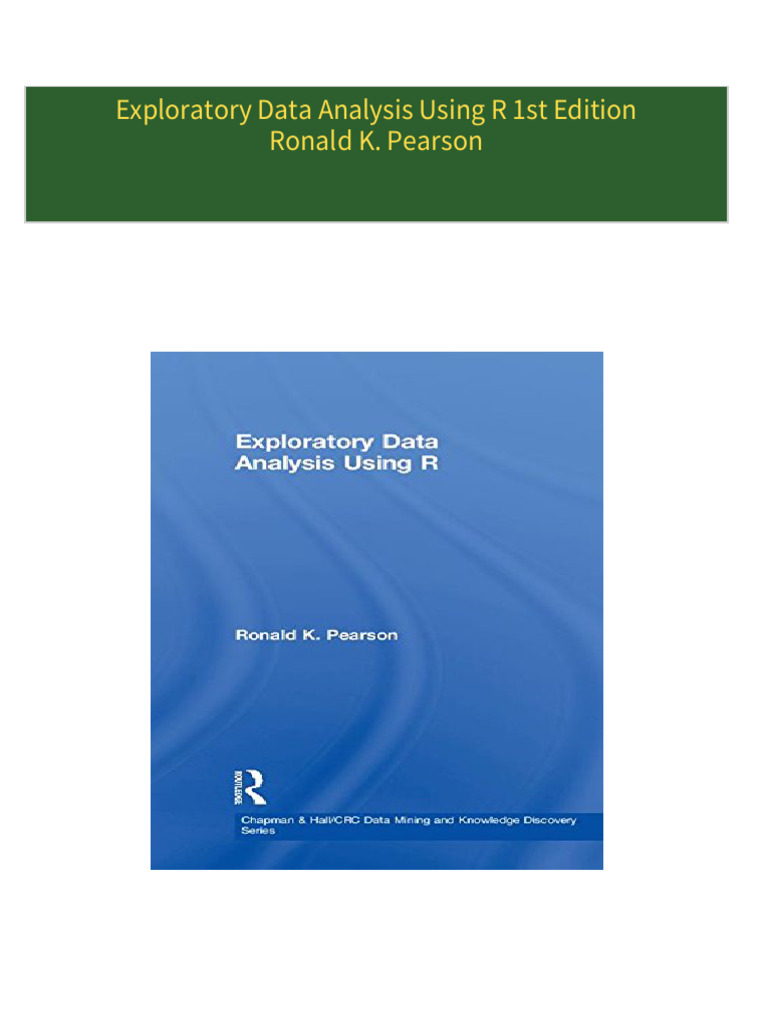 Exploratory Data Analysis Using R 1st Edition Ronald K. Pearson All ... Exploratory Data Analysis Using R 1st Edition Ronald K. Pearson All ...