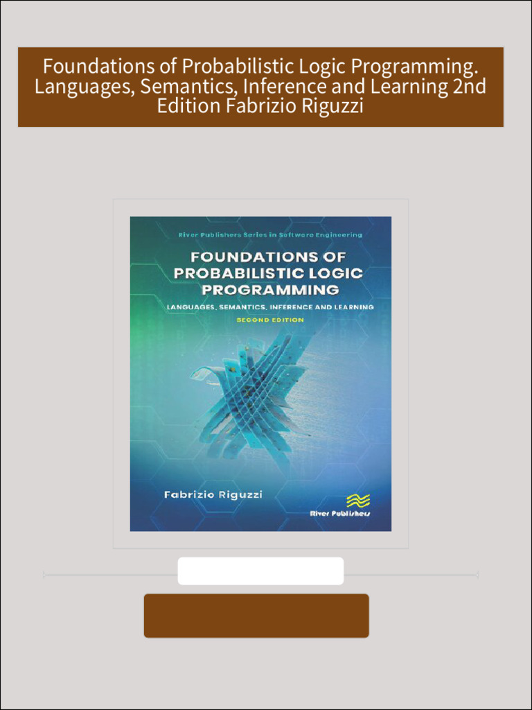 Foundations of Probabilistic Logic Programming. Languages, Semantics ... Foundations of Probabilistic Logic Programming. Languages, Semantics ...