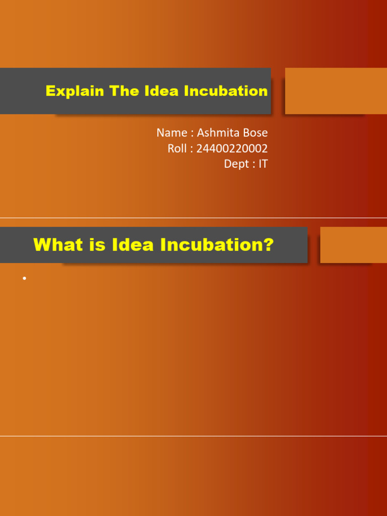 Explain The Idea Incubation | PDF | Intuition | Creativity