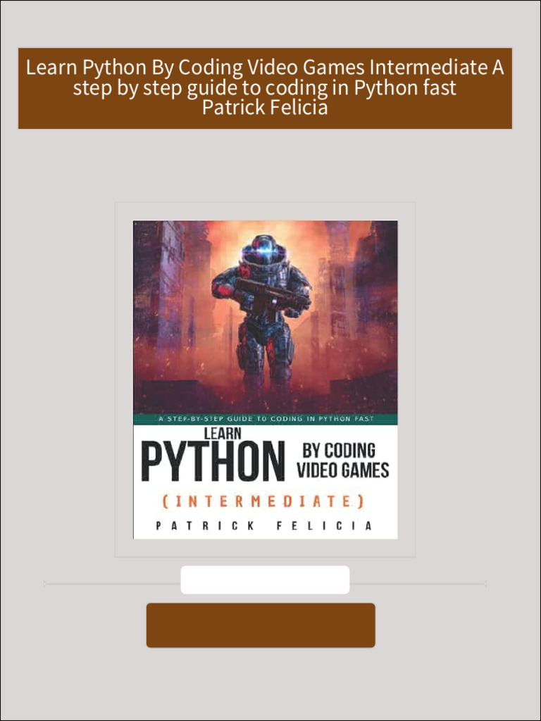 Learn Python By Coding Video Games Intermediate A step by step guide to ... Learn Python By Coding Video Games Intermediate A step by step guide to ...