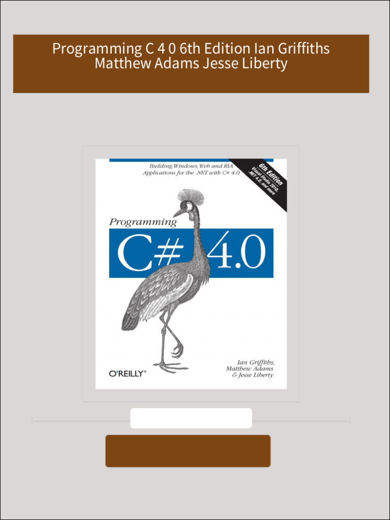 Programming C 4 0 6th Edition Ian Griffiths Matthew Adams Jesse Liberty ... Programming C 4 0 6th Edition Ian Griffiths Matthew Adams Jesse Liberty ...