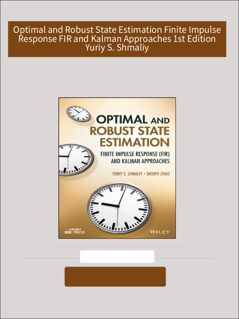 Optimal and Robust State Estimation Finite Impulse Response FIR and Kalman Approaches 1st ...