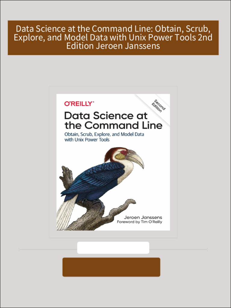 Data Science at The Command Line: Obtain, Scrub, Explore, and Model ...