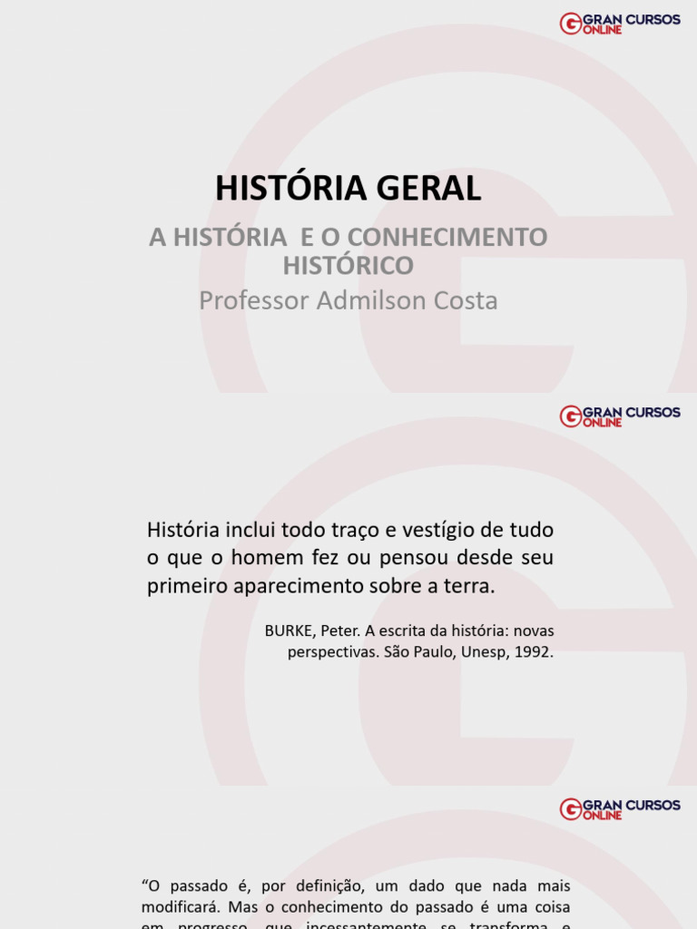 Aula 1 - A Hist Ria e o Conhecimento Hist Rico | PDF | Historiografia | Historiador