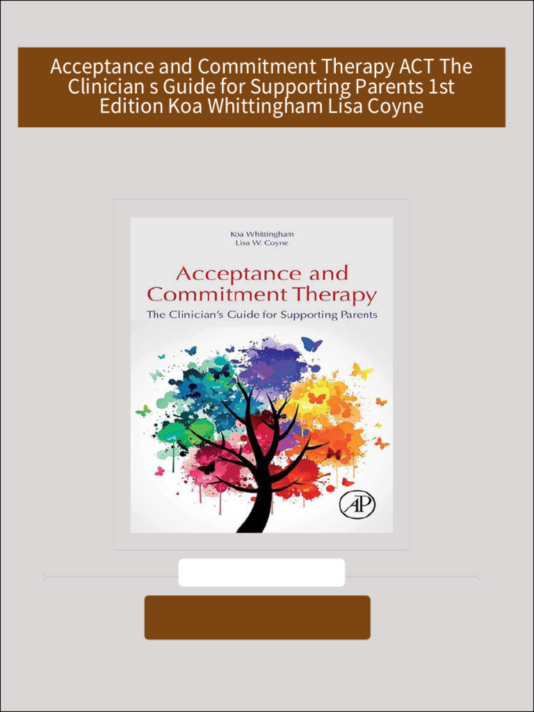 Acceptance and Commitment Therapy ACT The Clinician S Guide For Supporting Parents 1st Edition ...