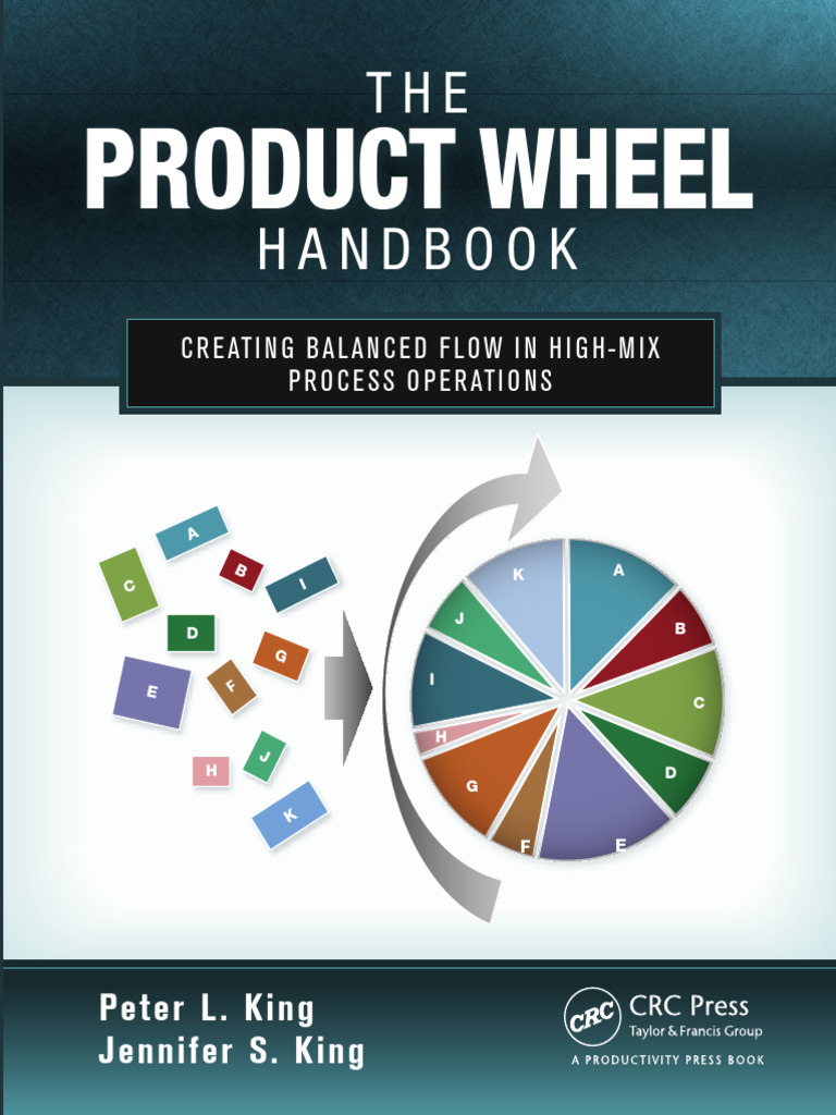Peter L. King - Jennifer S. King - The Product Wheel Handbook - Creating Balanced Flow in High ...