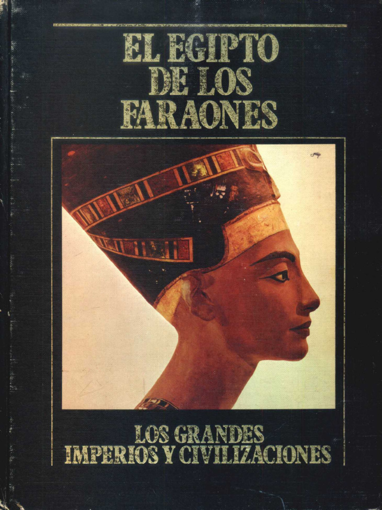 Los Grandes Imperios Y Civilizaciones 01 El Egipto de Los Faraones ...
