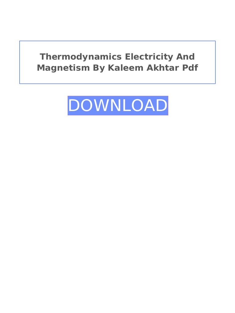 Thermodynamics Electricity and Magnetism by Kaleem Akhtar PDF | PDF