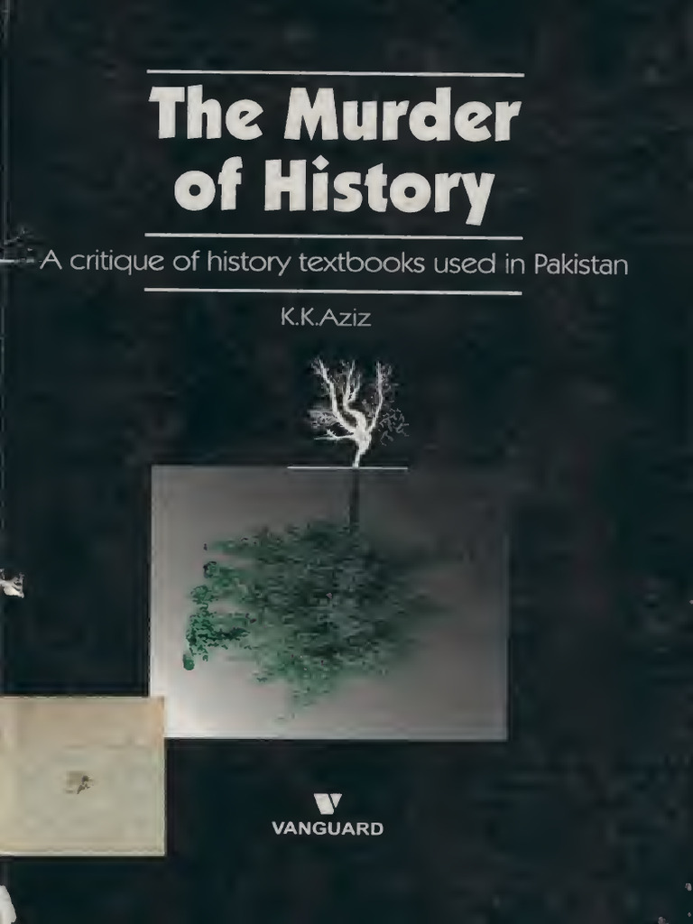 The Murder of History by K.K Aziz | PDF | Muhammad Ali Jinnah | Pakistan
