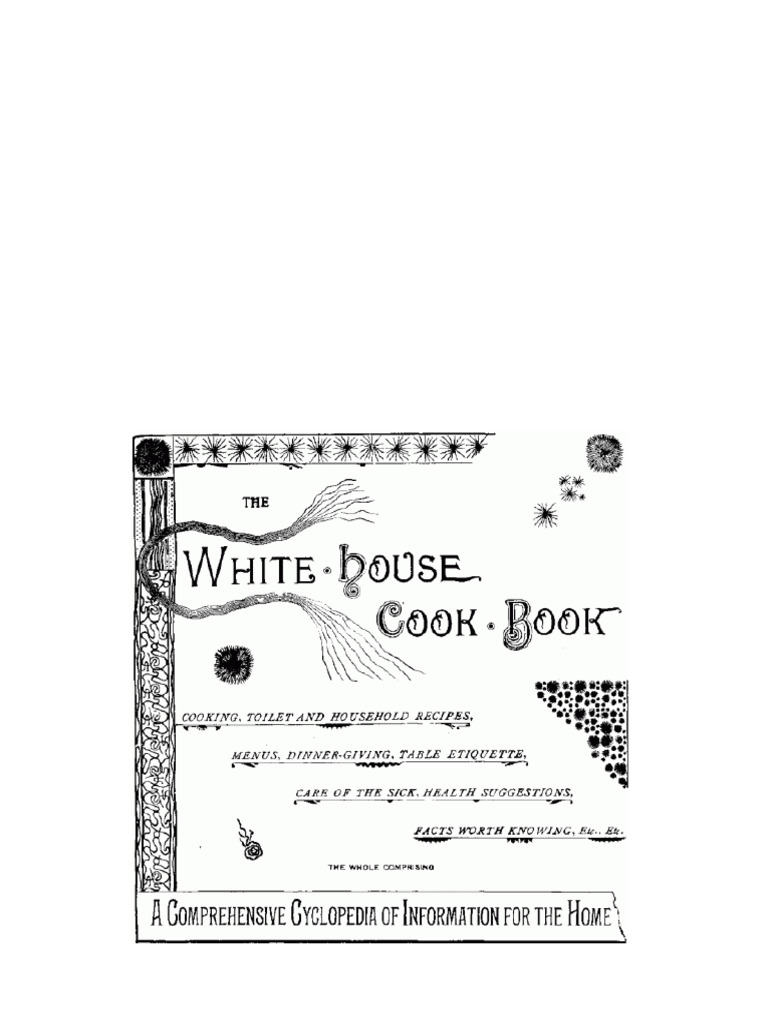 The White House Cook Book-A Comprehensive Cyclopedia of Information For ...