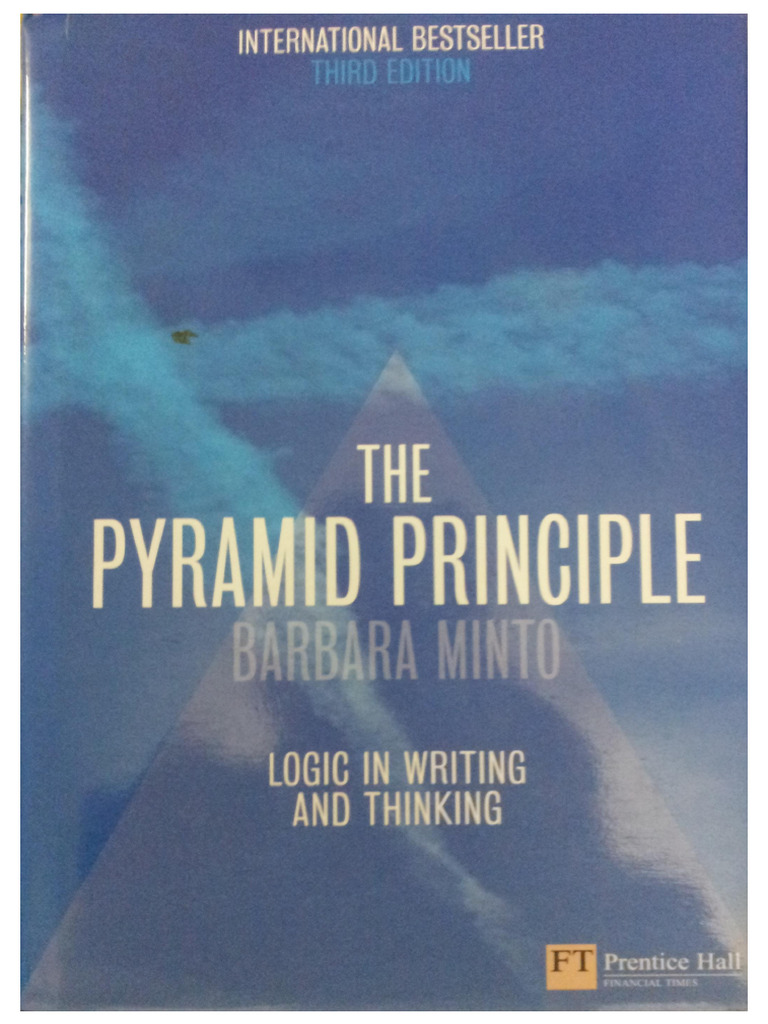 The Pyramid Principle - Logic in Writing and Thinking | PDF