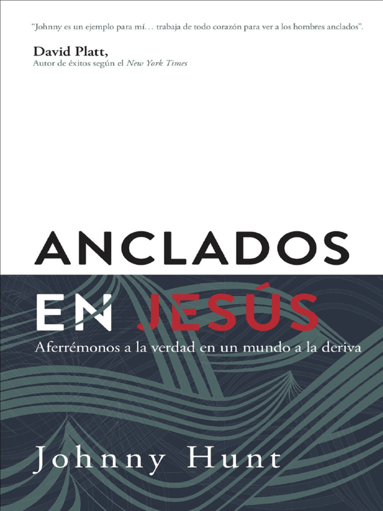 Anclados en Jesus. Johnny Hunt | PDF | Cristo (título) | Jesús