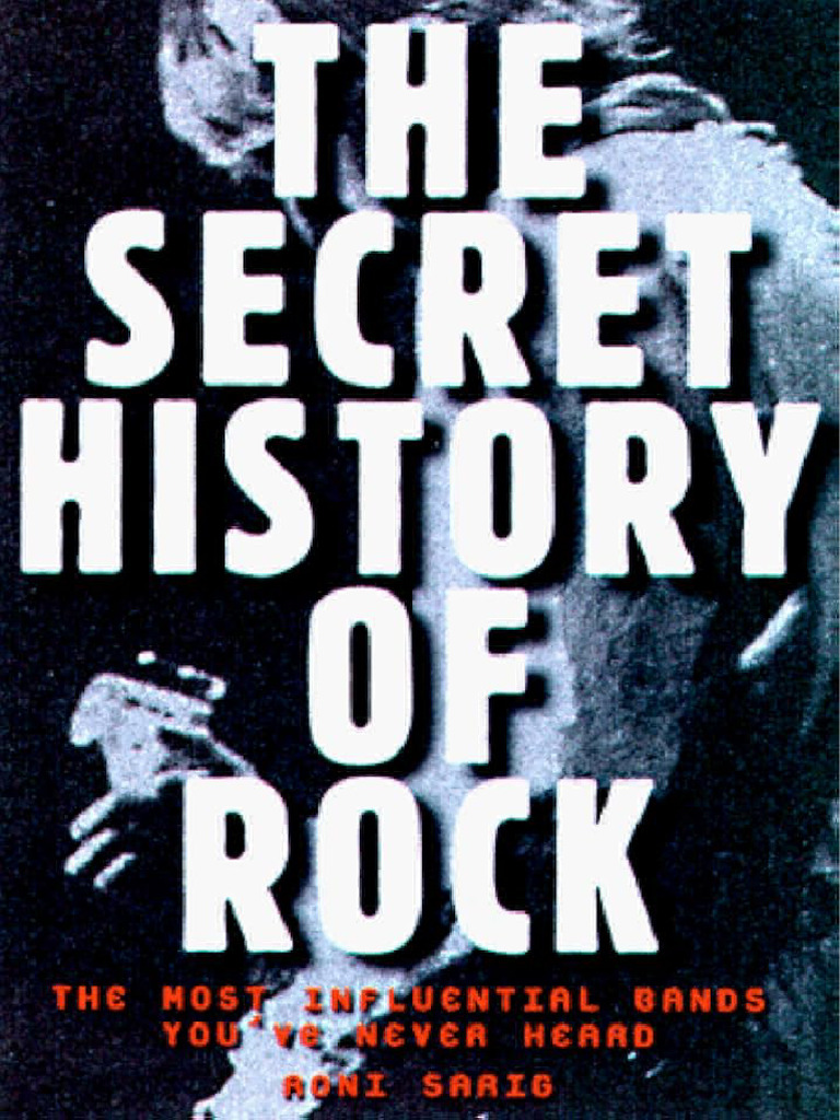 Roni Sarig - (1998) Secret History of Rock The Most Influential Bands You've Never Heard | PDF
