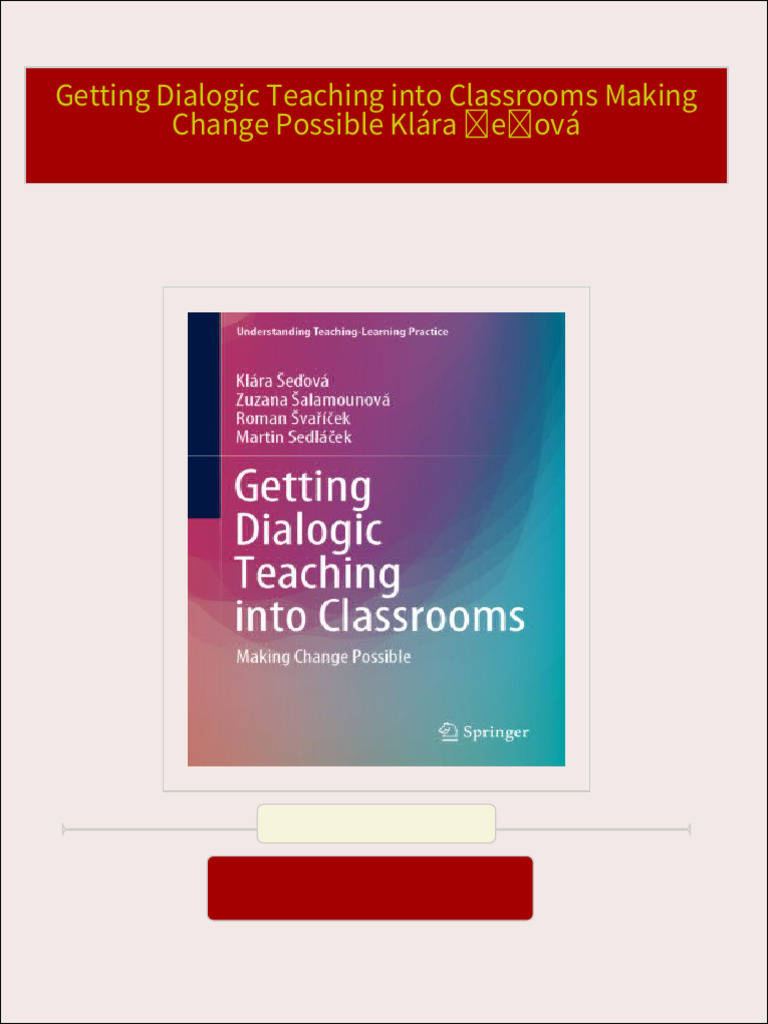 Getting Dialogic Teaching into Classrooms Making Change Possible Klára Šeďová all chapter ...