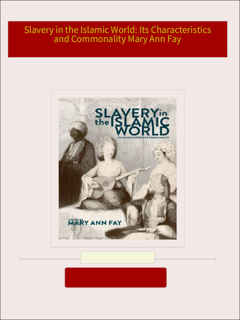 Slavery in the Islamic World: Its Characteristics and Commonality Mary ... Slavery in the Islamic World: Its Characteristics and Commonality Mary ...