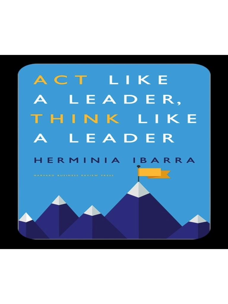 Act Like A Leader - Think Like A Leader | PDF