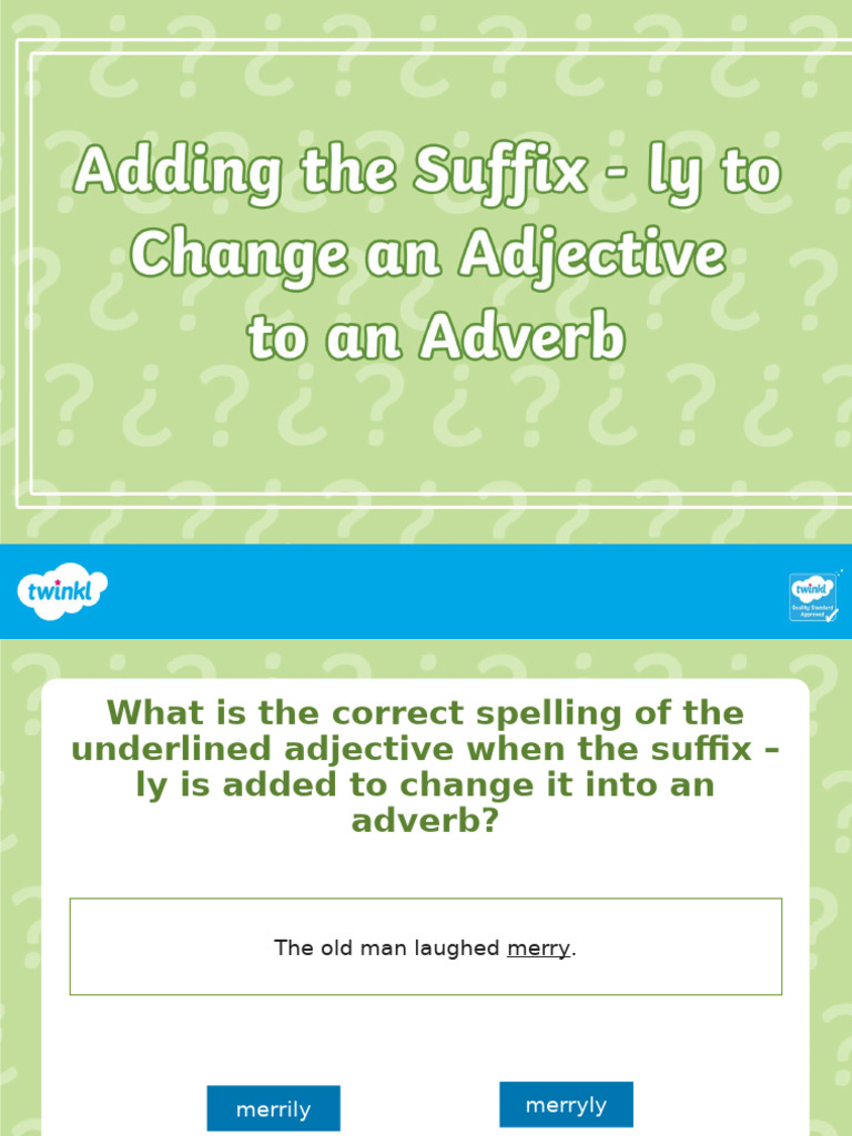 t2 e 473 Making An Adverb by Adding The Suffix Ly To An Adjective Spag ...