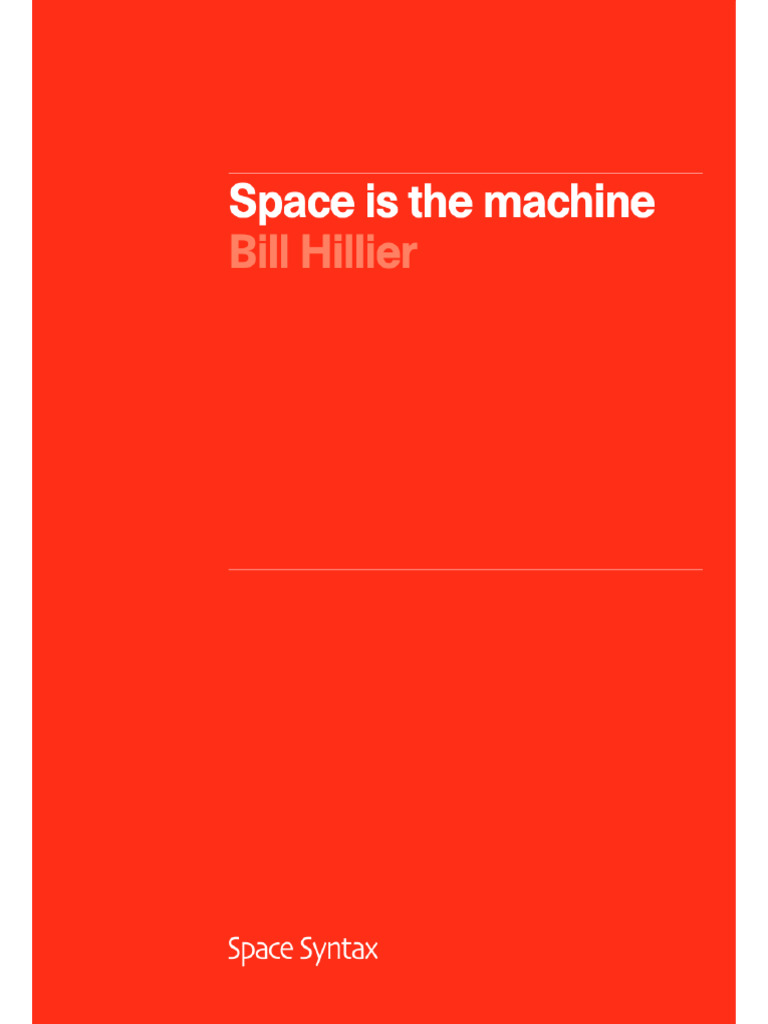 Space Is The Machine A Configurational Theory of Architecture (Bill ...