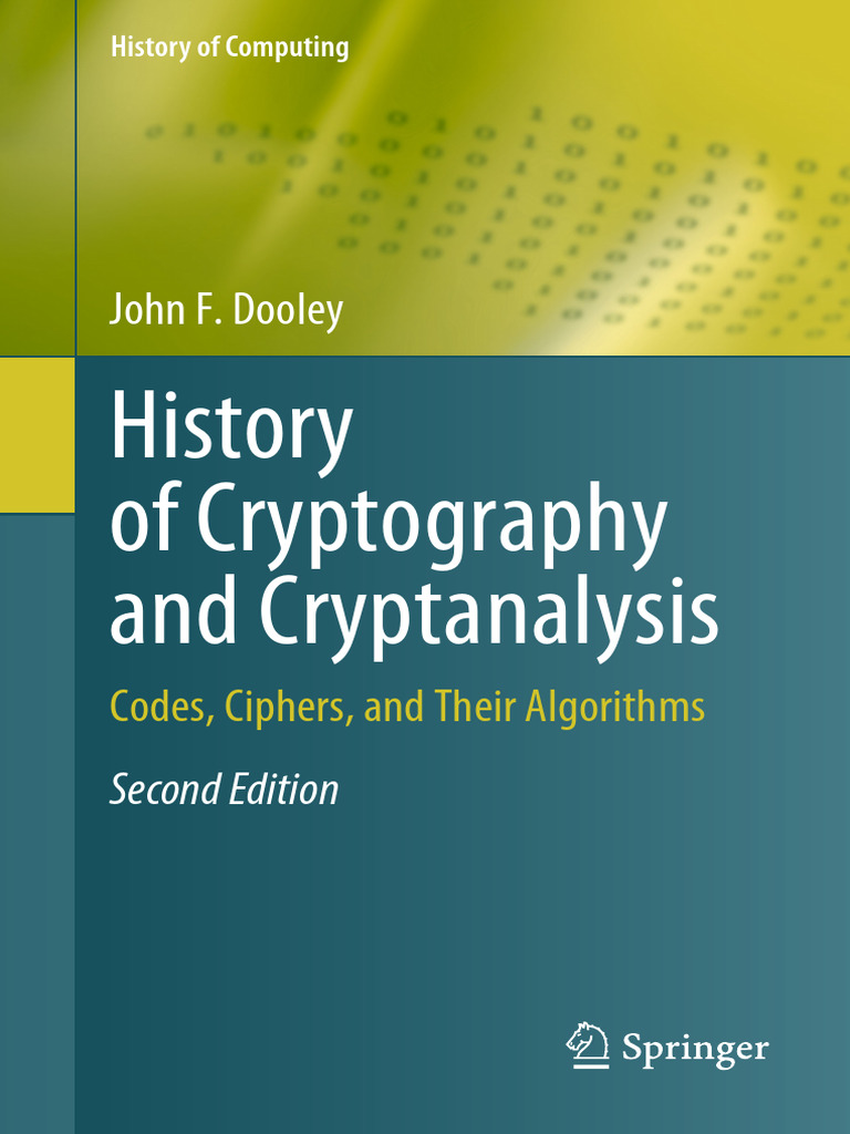Dooley J. History of Cryptography and Cryptanalysis. Codes, Ciphers ... Dooley J. History of Cryptography and Cryptanalysis. Codes, Ciphers ...