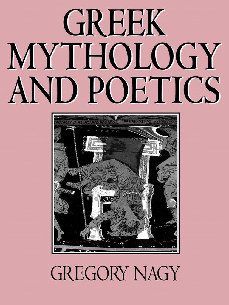 Gregory Nagy - Greek Mythology and Poetics-Cornell University Press ...
