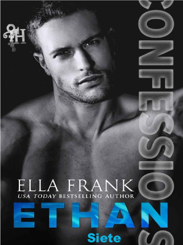07 Ethan - Serie Confesiones by Ella Frank | PDF