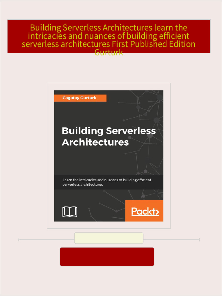Building Serverless Architectures learn the intricacies and nuances of ... Building Serverless Architectures learn the intricacies and nuances of ...