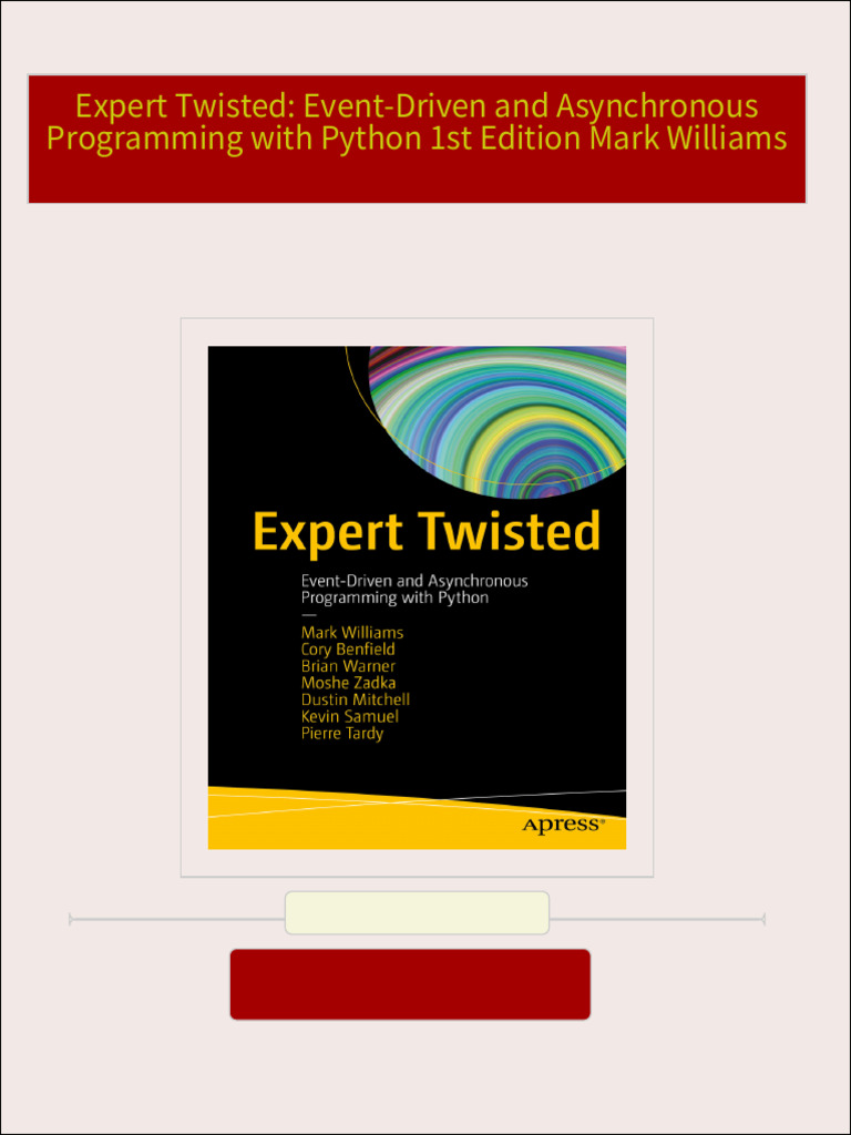 Instant Access to Expert Twisted: Event-Driven and Asynchronous ... Instant Access to Expert Twisted: Event-Driven and Asynchronous ...