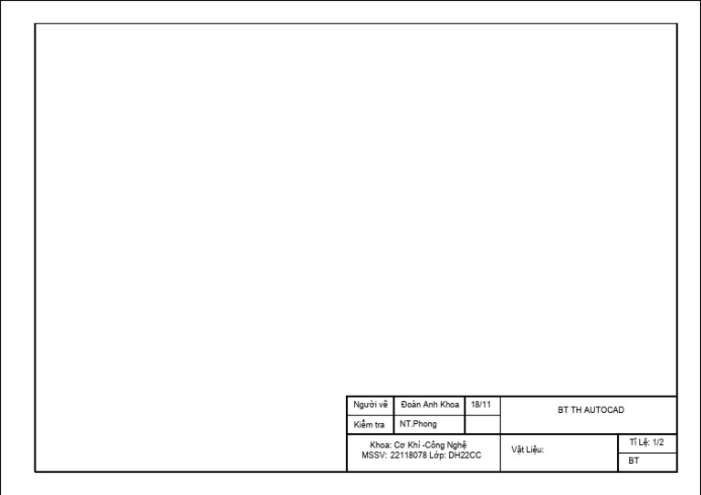 Người vẽ Đoàn Anh Khoa 18/11 NT.Phong Khoa: Cơ Khí -Công Nghệ MSSV: 22118078 Lớp: DH22CC Vật ...