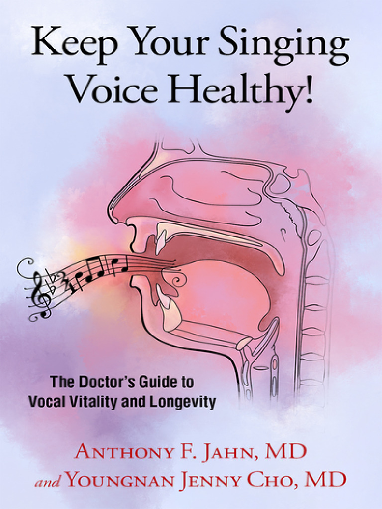 Keep Your Singing Voice Healthy! The Doctor's Guide To Vocal Vitality ...