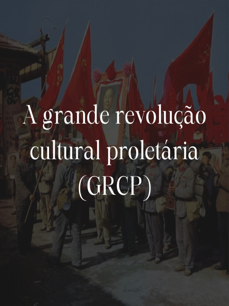 A Grande Revolução Cultural Proletária (GRCP) - 20241225 - 222613 ...