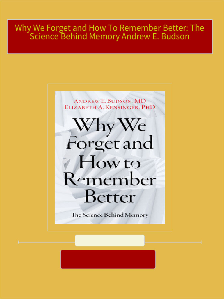 Why We Forget and How To Remember Better: The Science Behind Memory ... Why We Forget and How To Remember Better: The Science Behind Memory ...