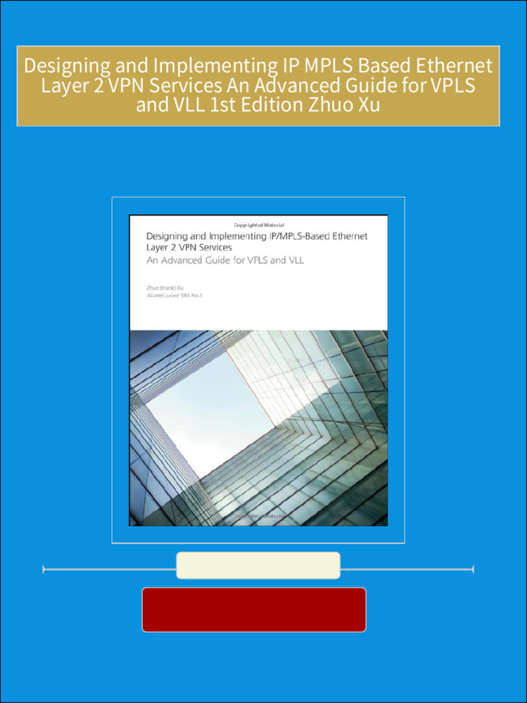 Designing And Implementing Ip Mpls Based Ethernet Layer 2 Vpn Services An Advanced Guide For 