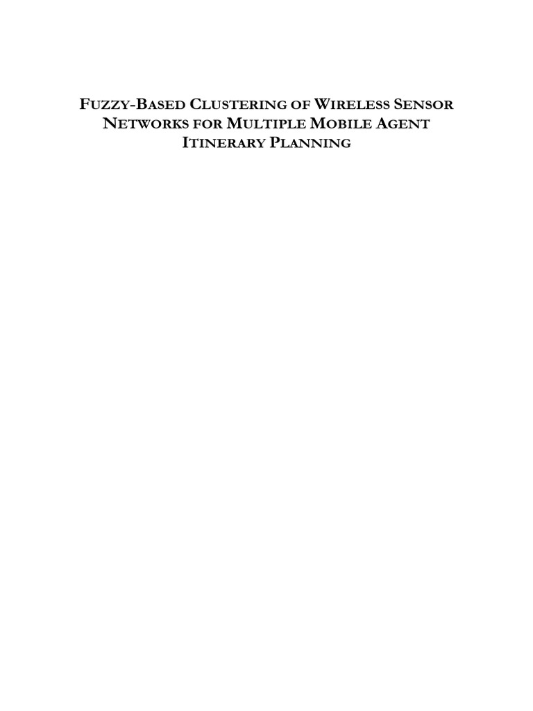 Fuzzy-Based Clustering of Wireless Sensor Networks for Multiple Mobile Agent Itinerary Planning ...