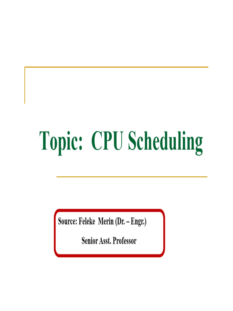 Feleke OS Lecture 4 (CPU Scheduling) | PDF | Scheduling (Computing) | Concurrent Computing
