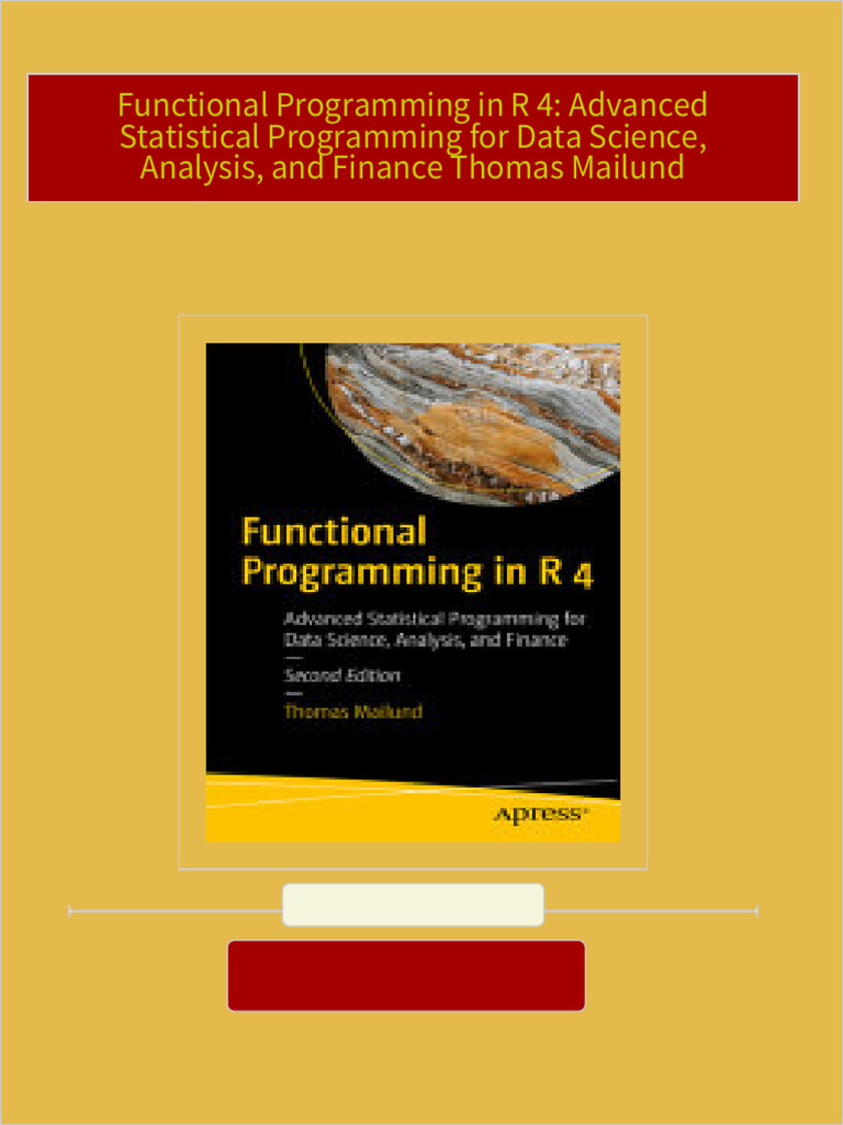 Instant Access to Functional Programming in R 4: Advanced Statistical ... Instant Access to Functional Programming in R 4: Advanced Statistical ...