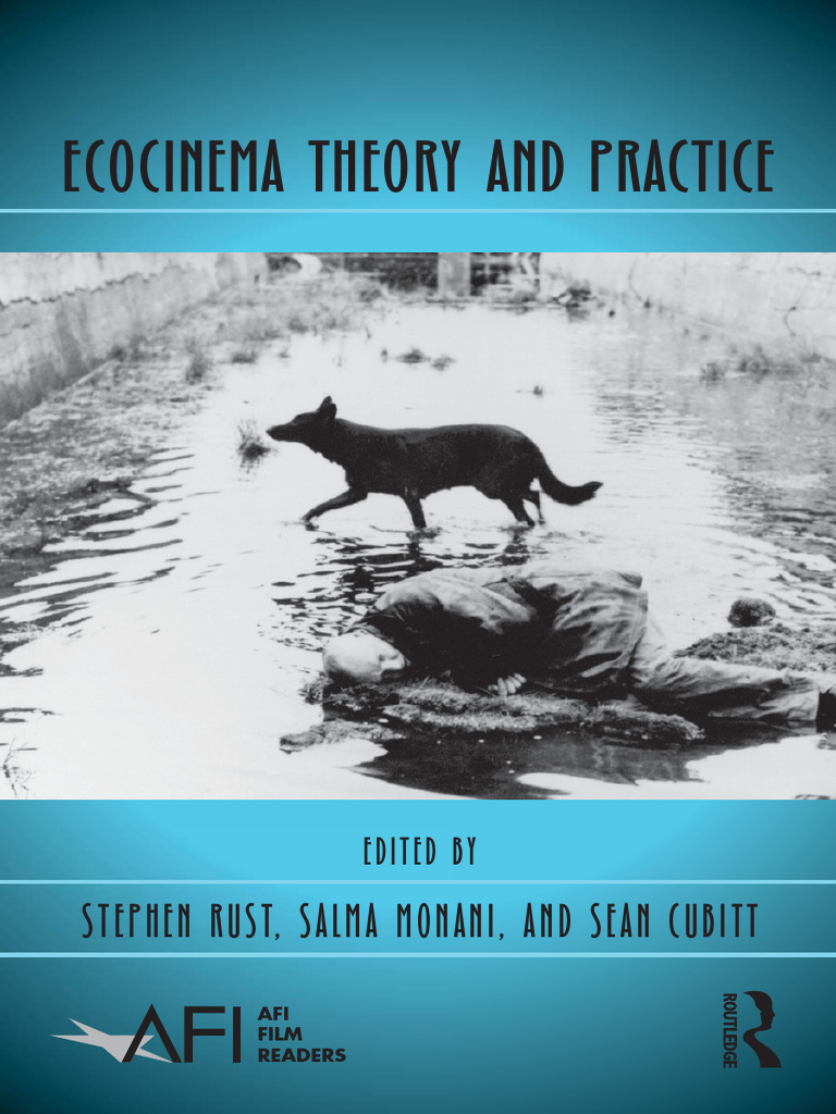 Ecocinema Theory and Practice (Cubitt, Sean Monani, Salma Rust, Stephen ...
