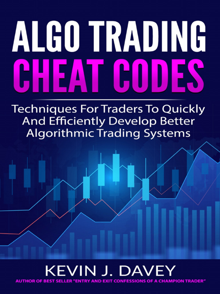 Algo Trading Cheat Codes Techniques For Traders To Quickly and Efficiently Develop Better ...